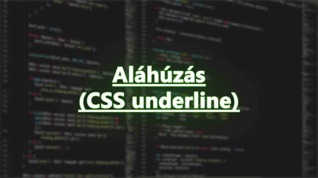 Szöveg aláhúzás CSS segítségével (CSS underline) - WEBiskola