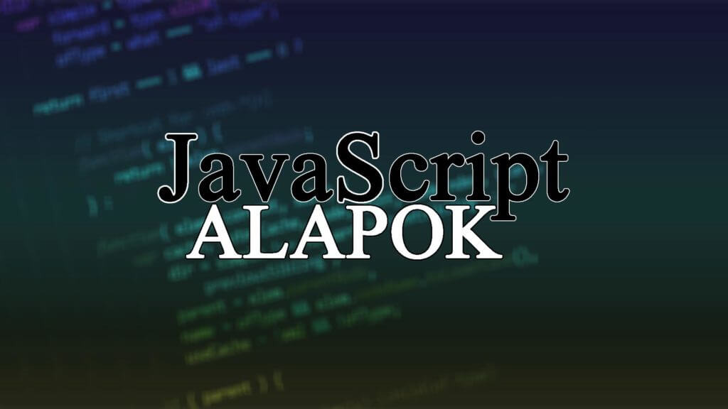 JavaScript alapok (A JS programozás alapjai) - WEBiskola